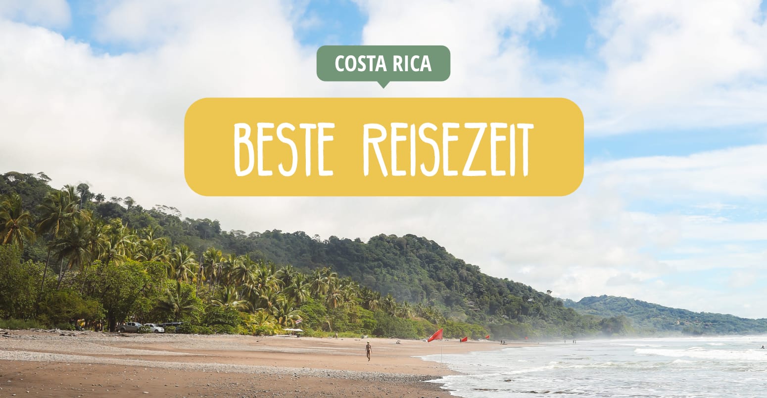 Beste Reisezeit Costa Rica • Tipps zu Wetter, Klima & Regenzeit