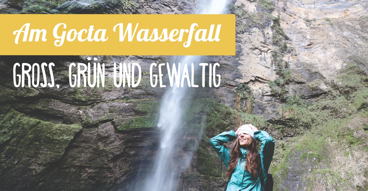 Reisebericht • Peru • Tour zum Gocta Wasserfall in Peru
